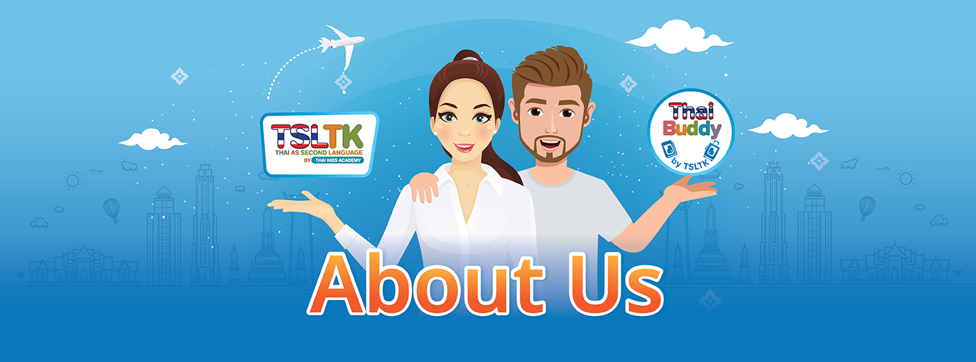 About Us - Thai Buddy by TSLTK & TSL4U - Thai as Second Language 4U